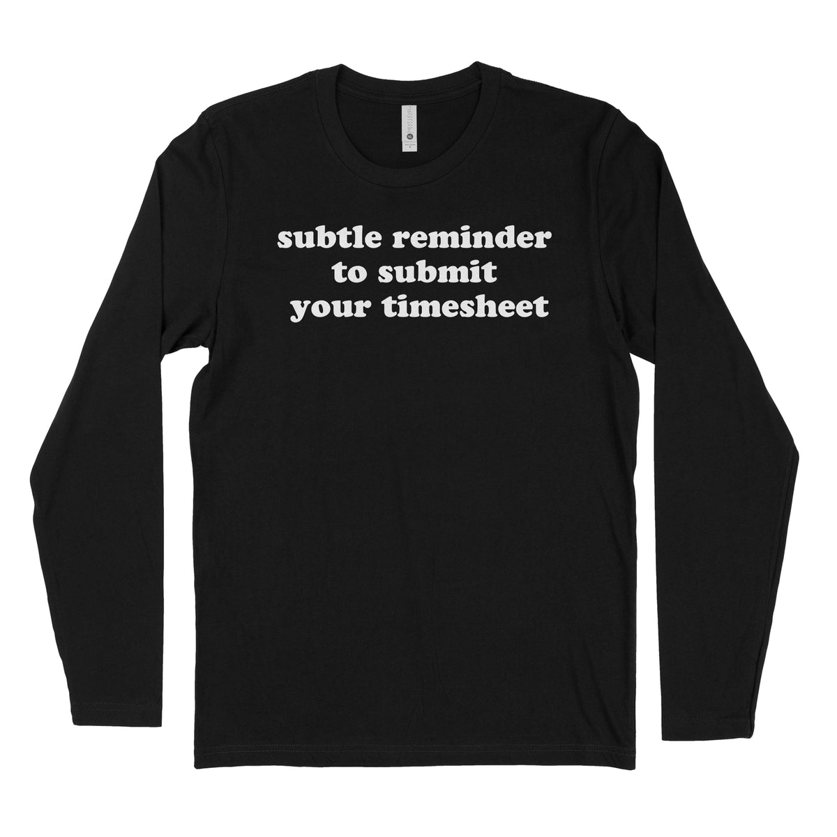 Subtle Reminder To Submit Your Timesheet Long Sleeve - Top Accounting ...