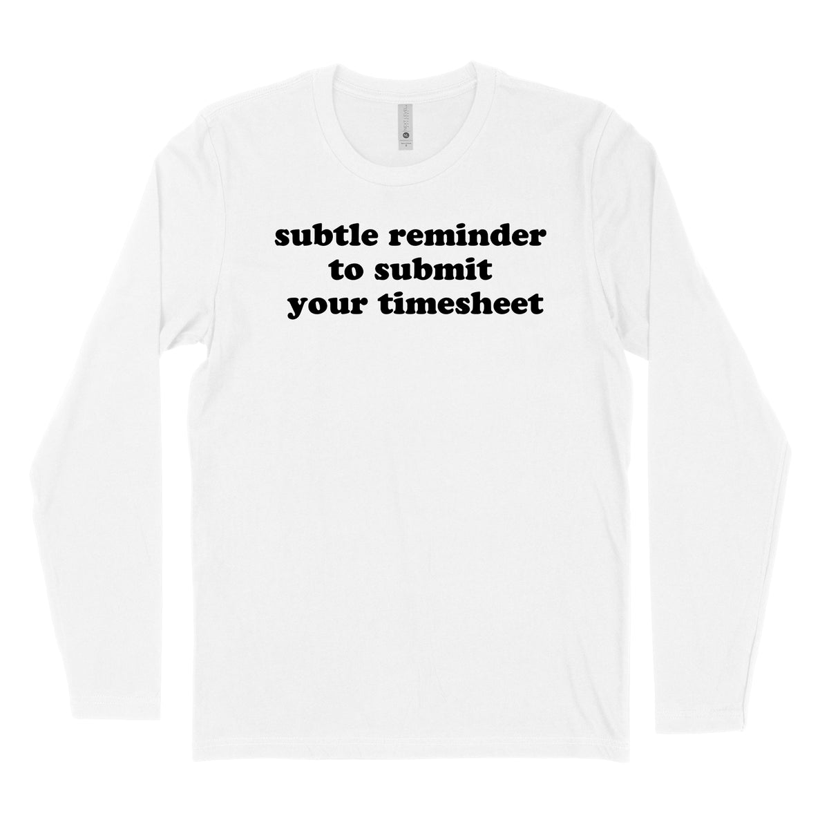 Subtle Reminder To Submit Your Timesheet Long Sleeve - Top Accounting ...