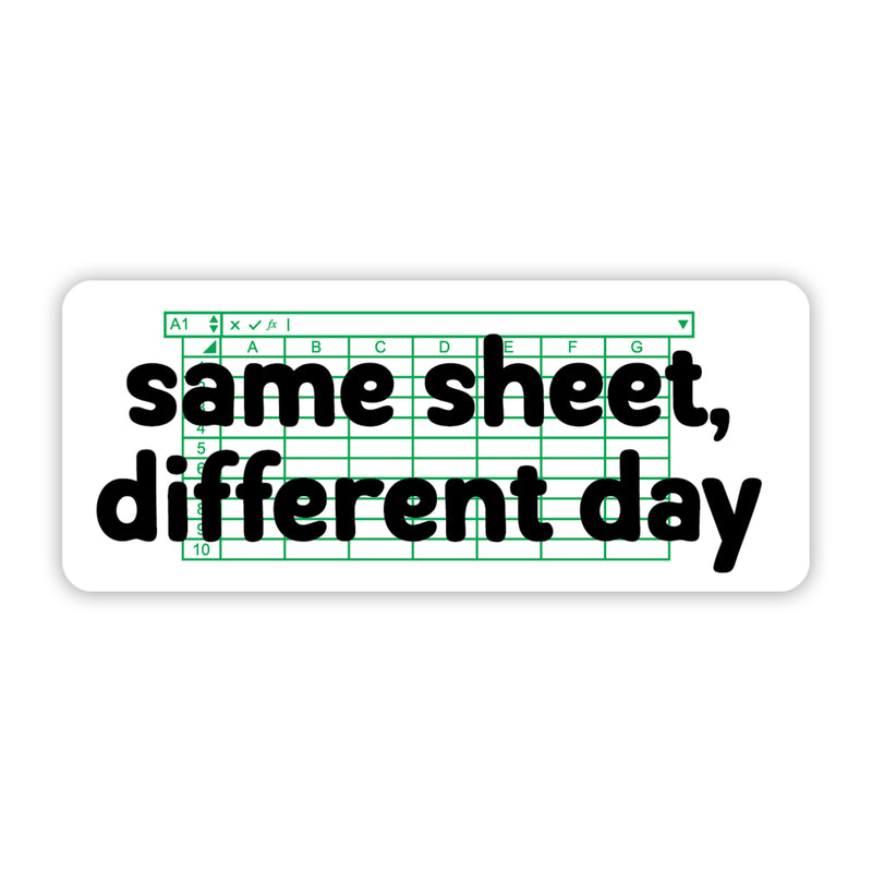 Same Sheet Different Day Stickers - Top Excel Humor Inspired Gifts