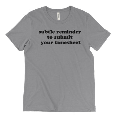 Subtle Reminder To Submit Your Timesheet Tee - Top Accounting Inspired ...