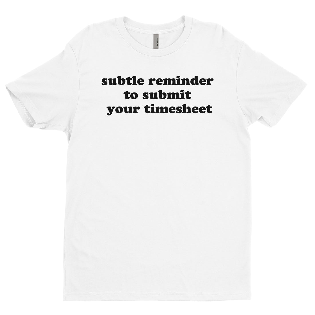 Subtle Reminder To Submit Your Timesheet Tee - Top Accounting Inspired ...