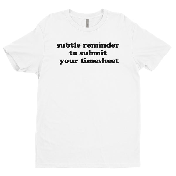 Subtle Reminder To Submit Your Timesheet Tee - Top Accounting Inspired ...