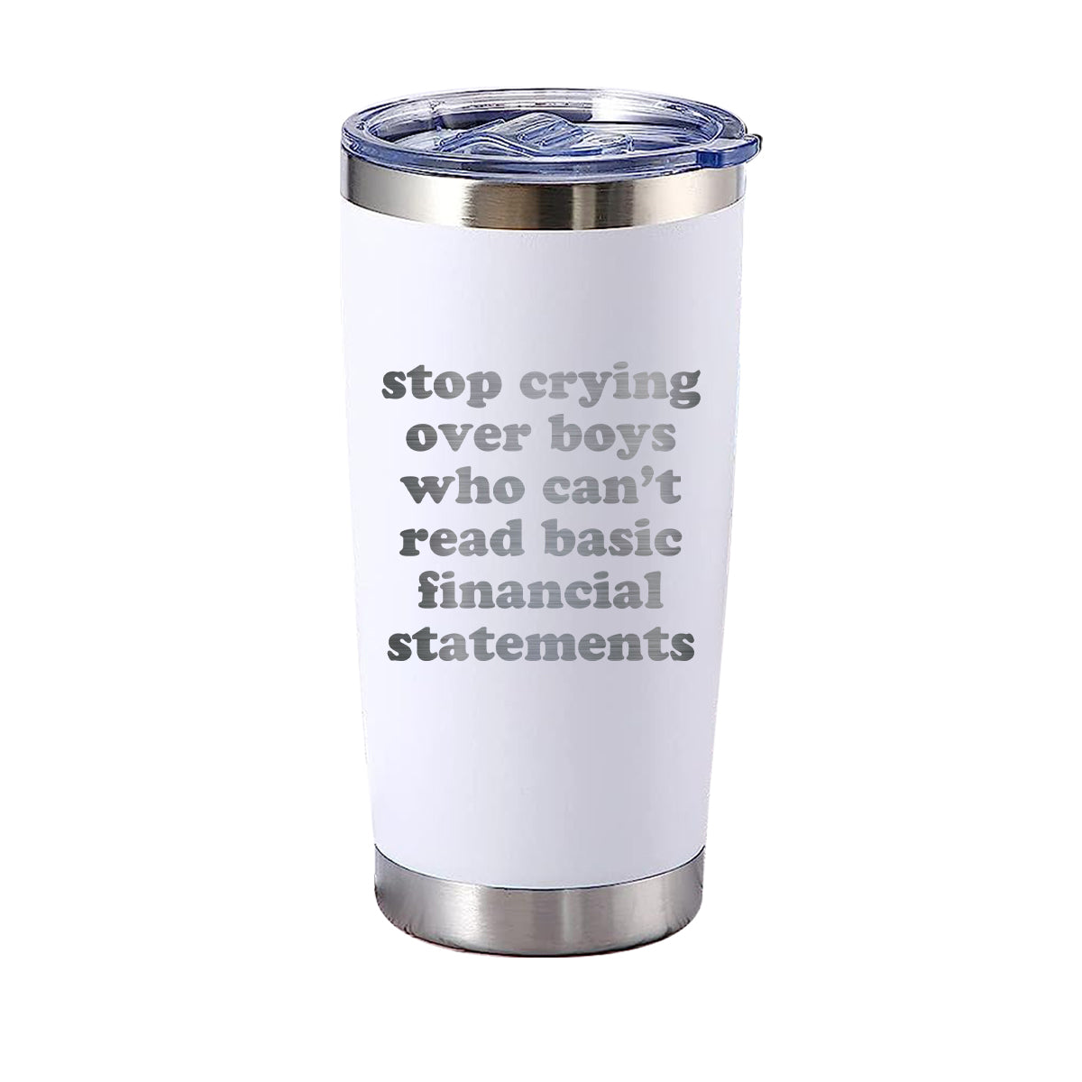 Stop Crying Over Boys Who Can't Read Basic Financial Statements Tumbler ...