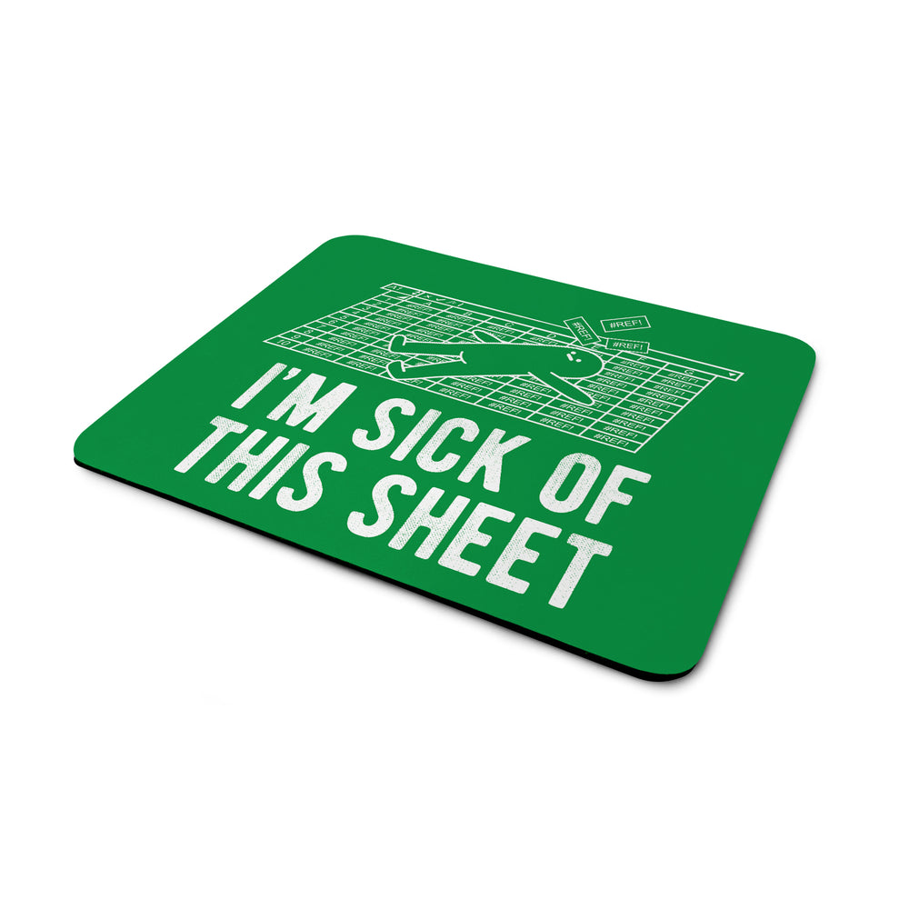 I'm Sick of this Sheet Mouse Pad - Top Excel Humor Inspired Gifts